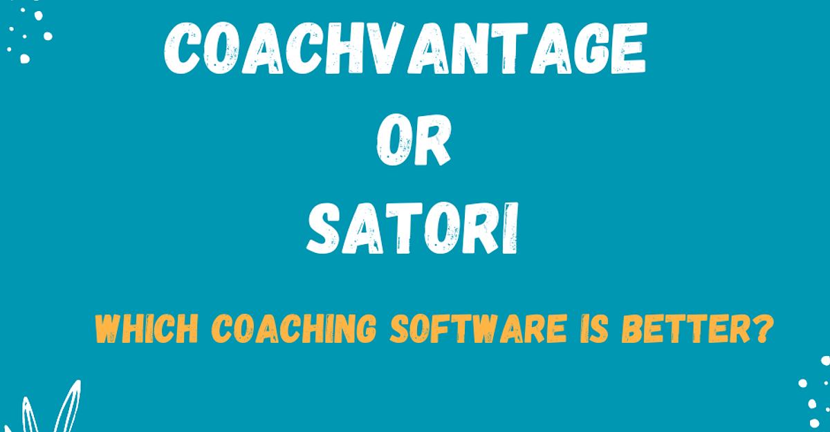 CoachVantage or Satori? A Comparison of Coaching Software