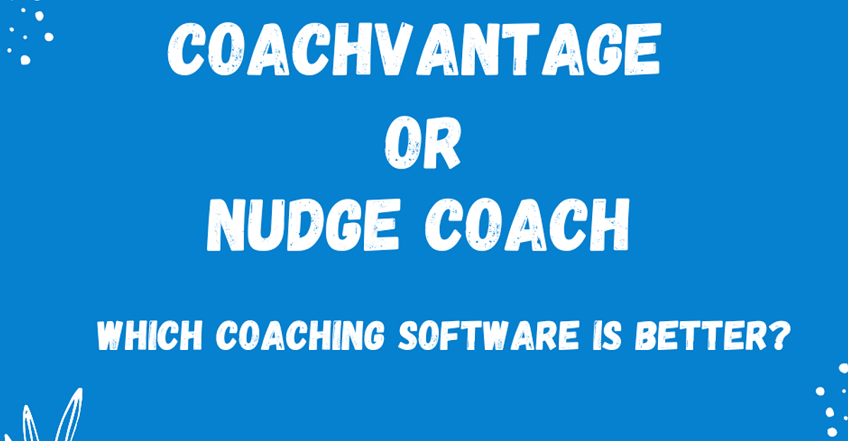 CoachVantage vs Nudge Coach: Which is the right one for you?